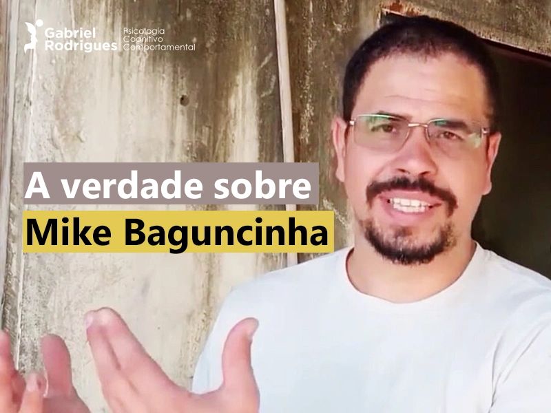 Mike Baguncinha: A Verdade (O Transtorno Mental Que Explica Tudo)